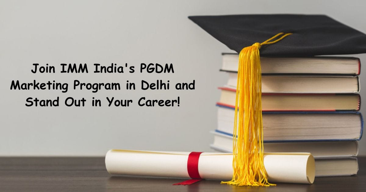 Join IMM India’s PGDM Marketing Program in Delhi and Stand Out in Your ...
