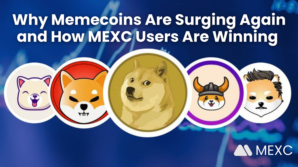 Why Meme Coins Are Surging Again And How MEXC Users Are Winning | by ...