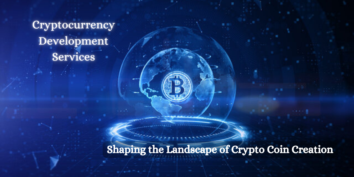 Cryptocurrency Development Services: Shaping the Landscape of Crypto ... Cryptocurrency Development Services: Shaping the Landscape of Crypto ...