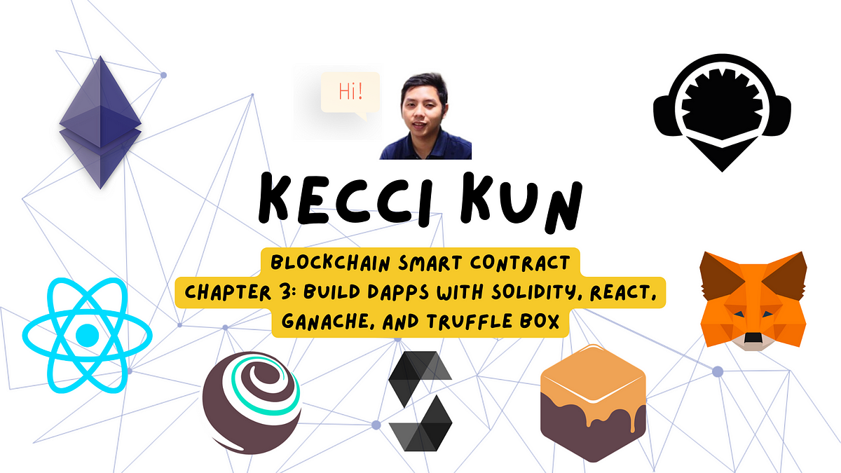 Blockchain Smart Contract Chapter 3 Build Dapp With Solidity React Ganache And Truffle Box