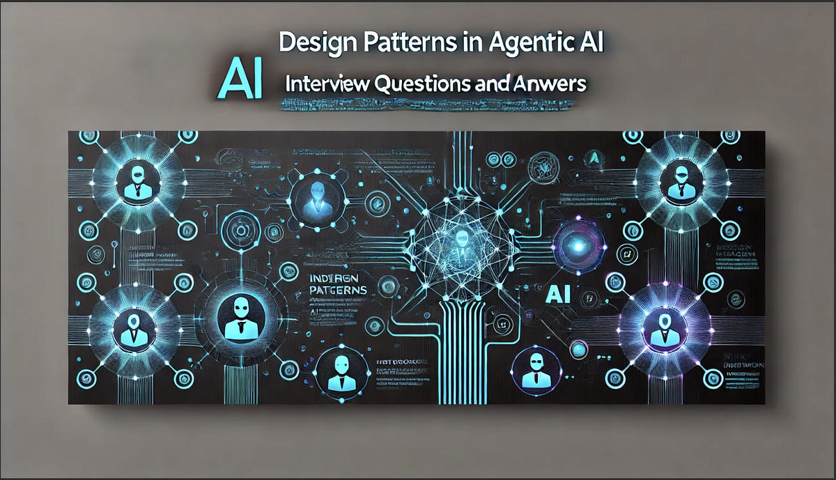 Design Patterns in Agentic AI Interview Questions and Answers | by Dr ...