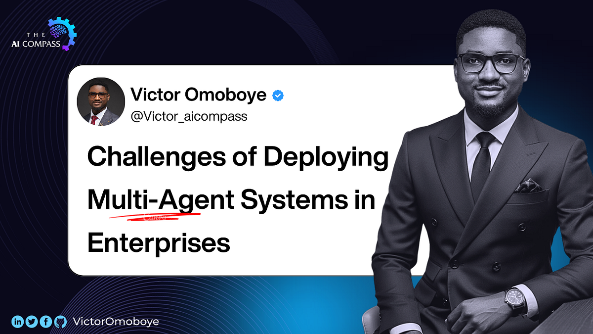 Challenges of Deploying Multi-Agent Systems in Enterprises | by Victor ...
