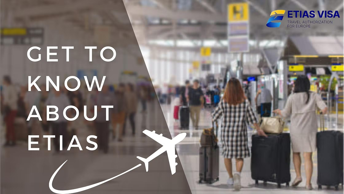 ETIAS — Everything You Need to Know | by ETIAS Visa Europe | Medium