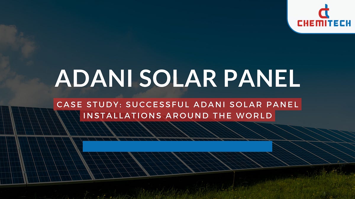 Case Study: Successful Adani Solar Panel Installations Around the World ...
