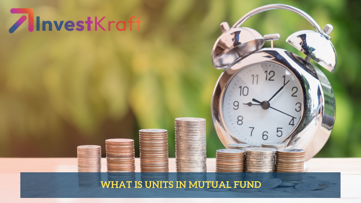 What are Units in Mutual Funds-Investkraft | by Lakshya Saini | Medium