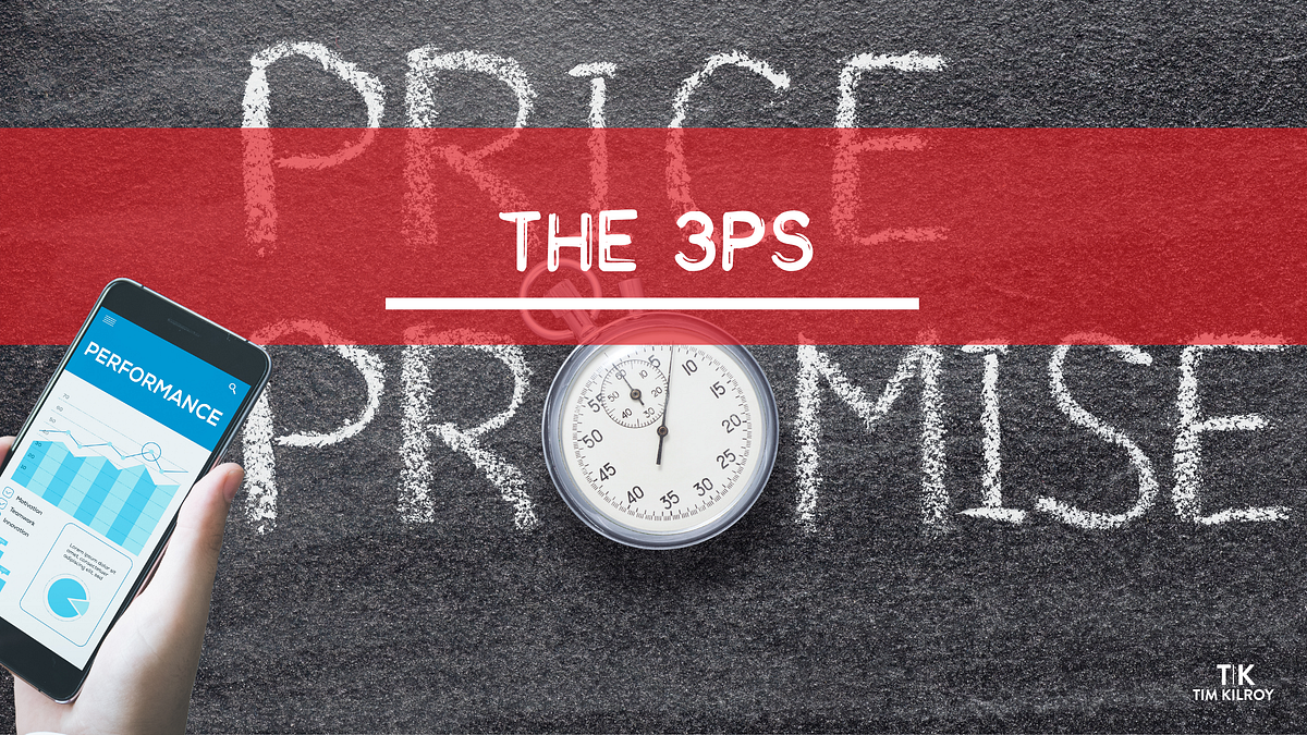 The 3Ps. The 3Ps, Price, Promise, and… | by timkilroy | Medium