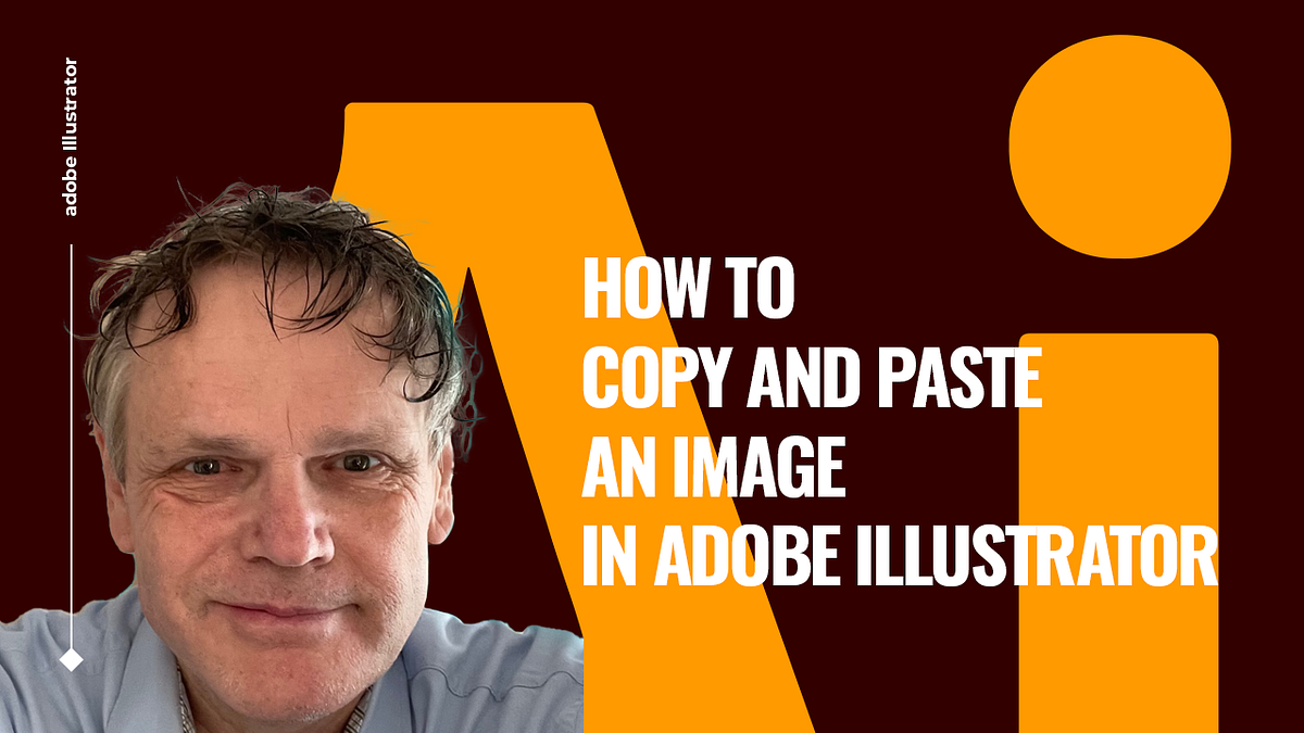 How to Copy and Paste an Image in Adobe Illustrator | by Benard Kemp ...