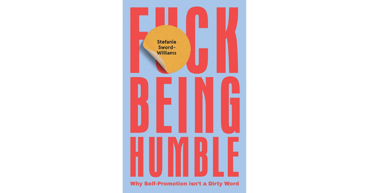 Business Book Review: F*ck Being Humble by Stefanie Sword-Williams | by Dianne Glavaš | Nov ...