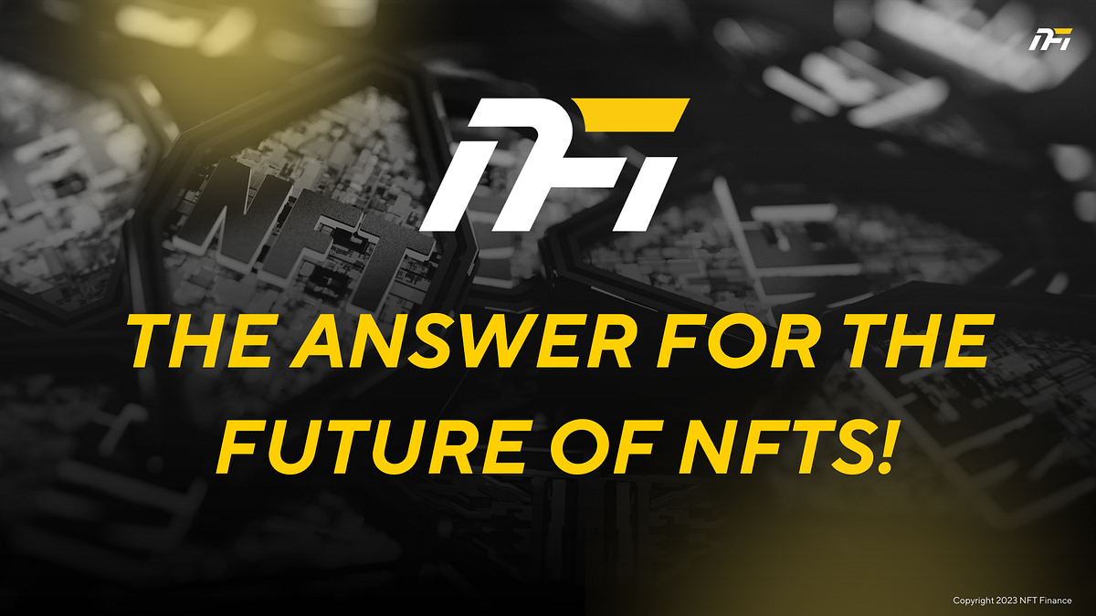 The Answer for the Future of NFTs! | by NFT Finance | Medium