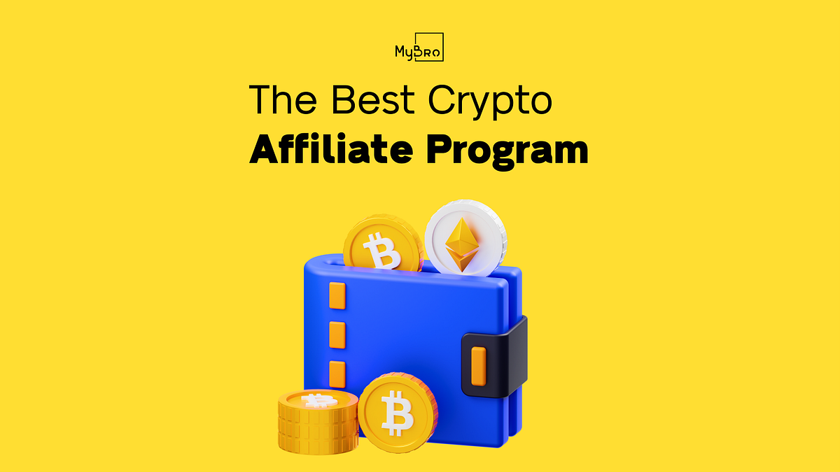 MyBro Introduces the Best Crypto Affiliate Program | by MyBro | Medium