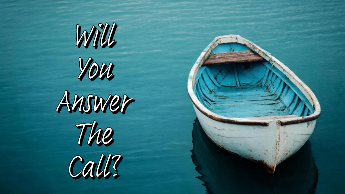 Will You Answer The Call?. “So He said, “Come.” And when Peter had ...