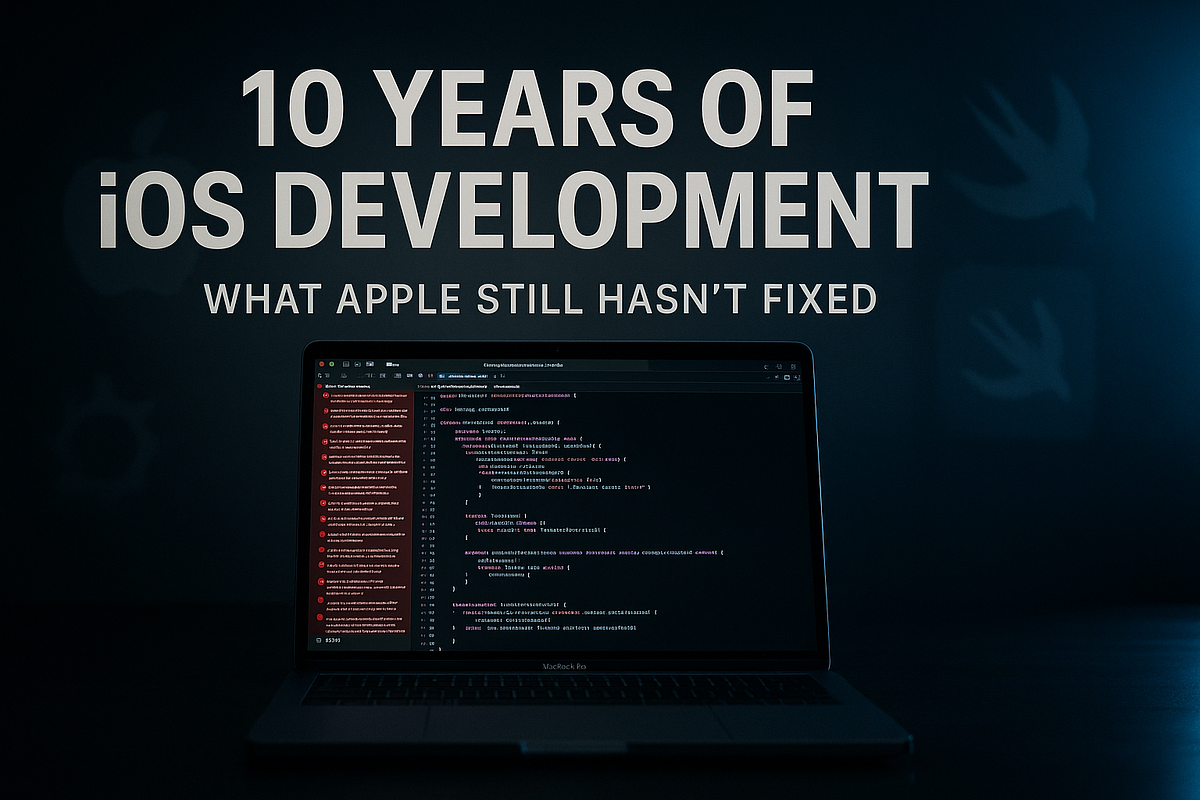 10 Years of iOS Development — What Apple Still Hasn’t Fixed | by Mobile ...