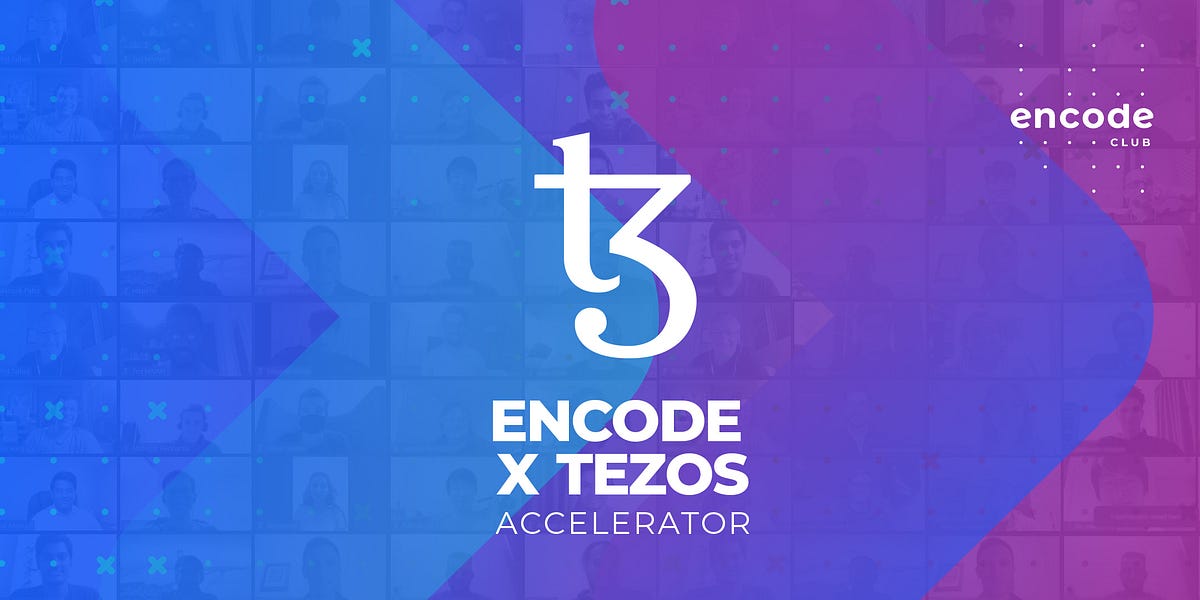 Encode x Tezos Accelerator Summary | by Tina Bregović | Encode Club