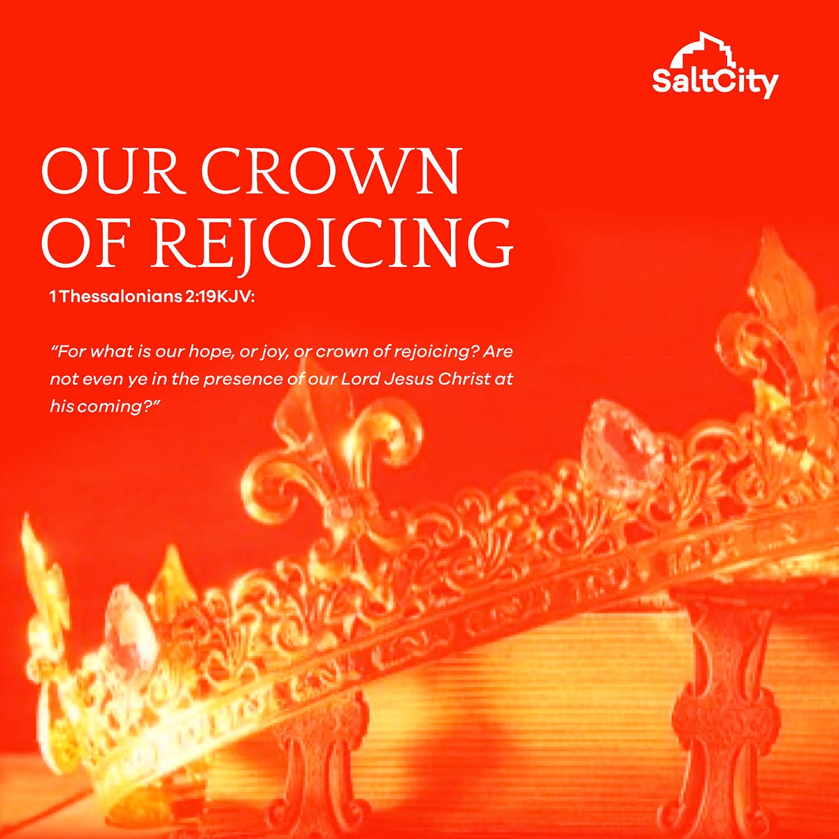 OUR CROWN OF REJOICING. Wednesday 19 July 2023 | by SaltCity Central ...