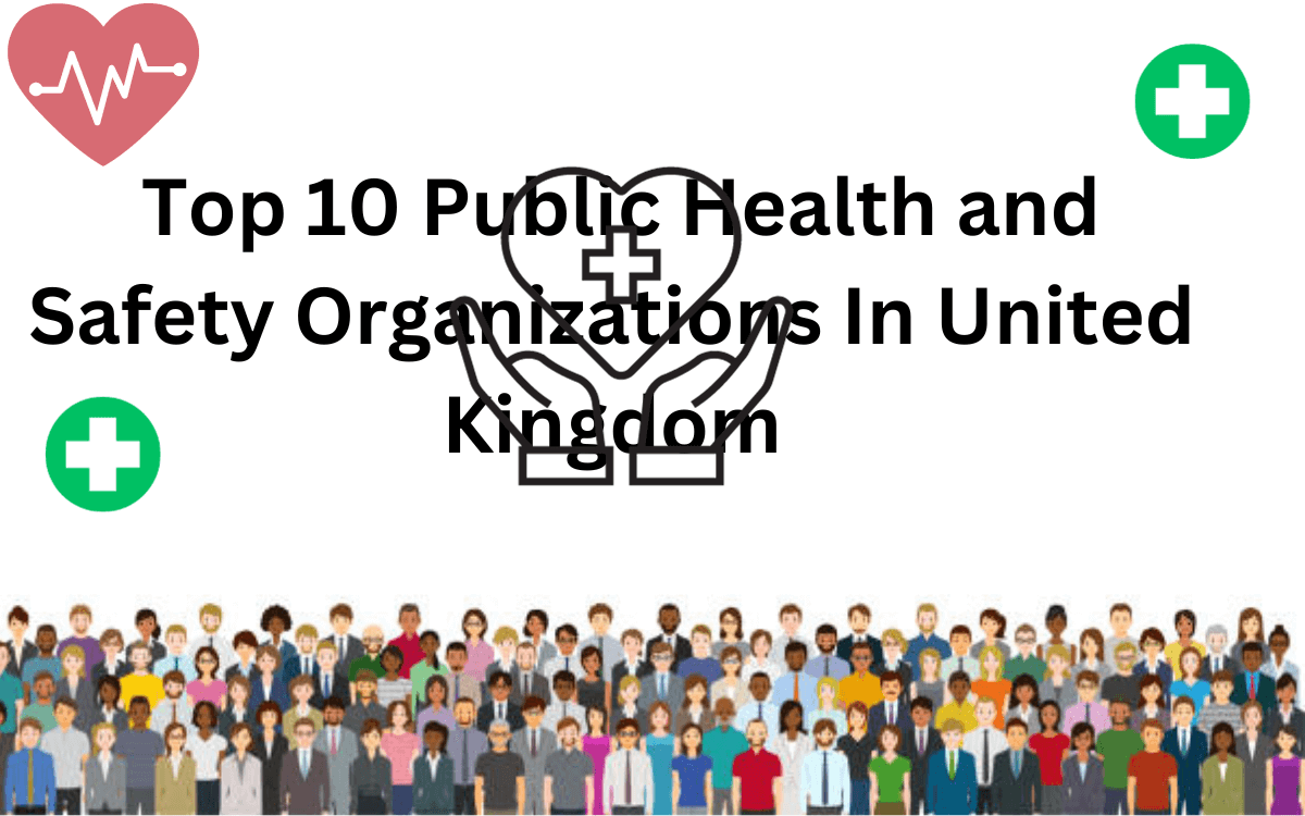 Top 10 Public Health and Safety Organizations in the United Kingdom ...