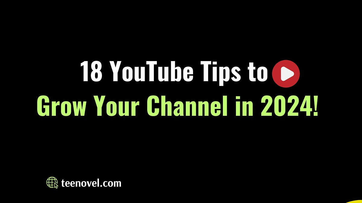 18 YouTube Tips to Grow Your Channel in 2024 | by GIGDOLL Digital | Jul ...