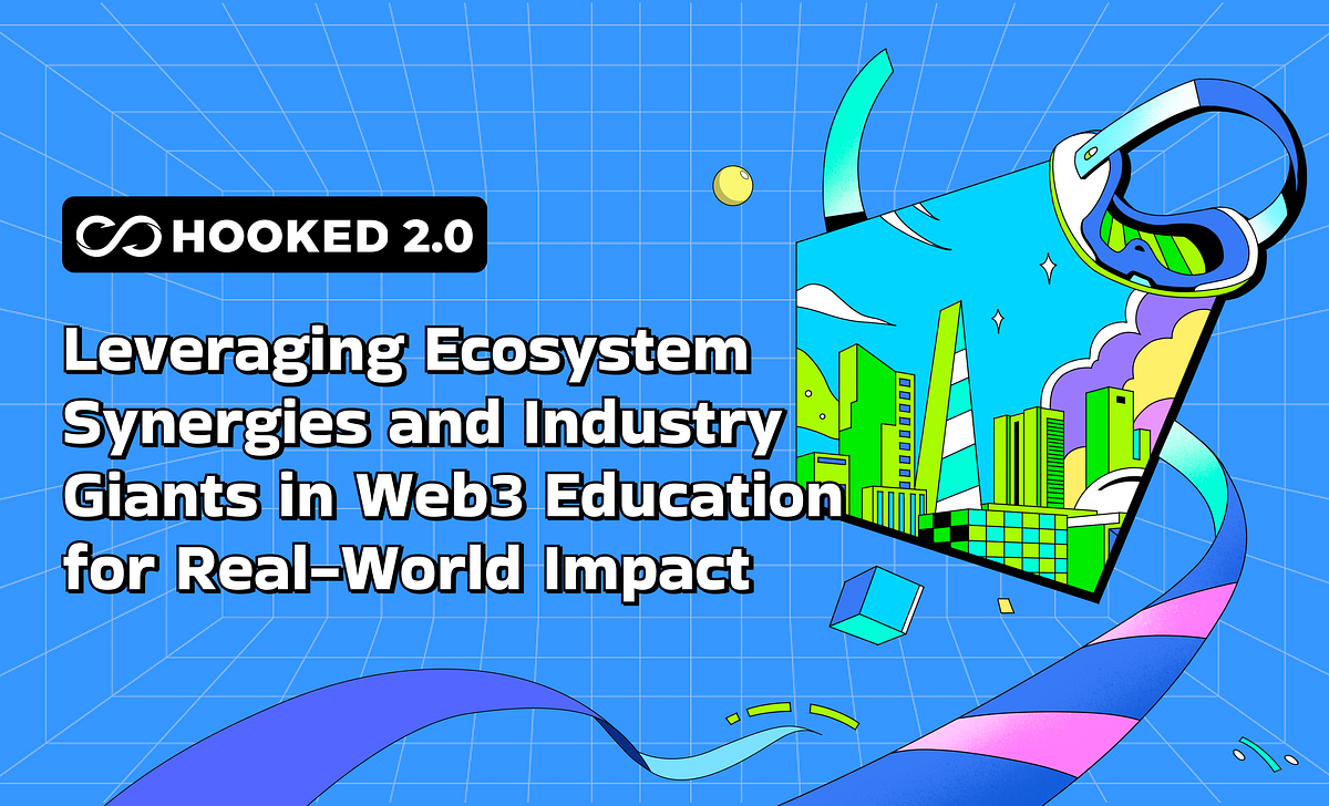 HOOKED 2.0: Leveraging Ecosystem Synergies and Industry Giants in Web3 ...
