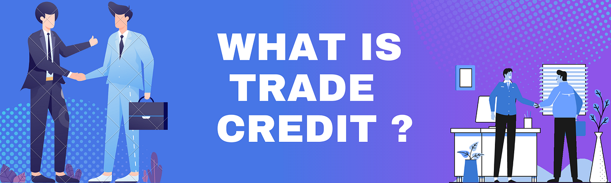 What is trade credit and how does it work? | by Palash Vijayvargiya | Medium