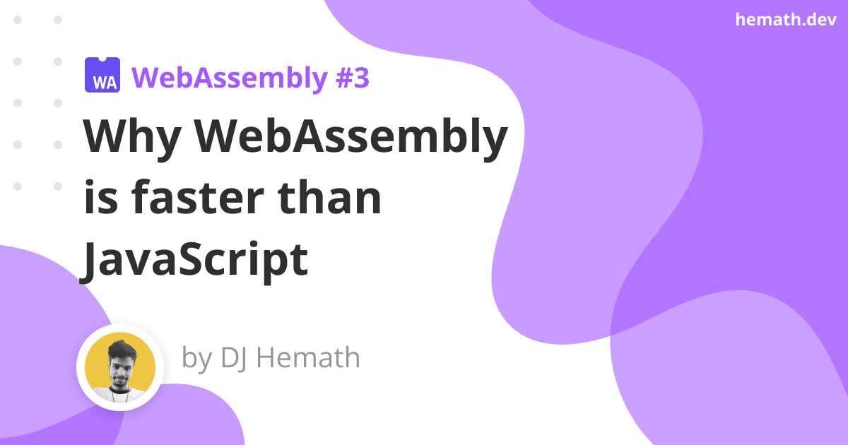 Why WebAssembly is faster than JavaScript | Medium