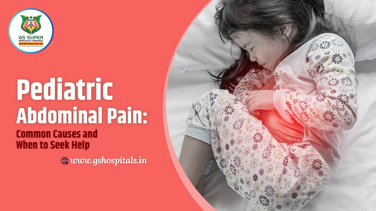 Pediatric Abdominal Pain: Common Causes and When to Seek Help | by GS ...