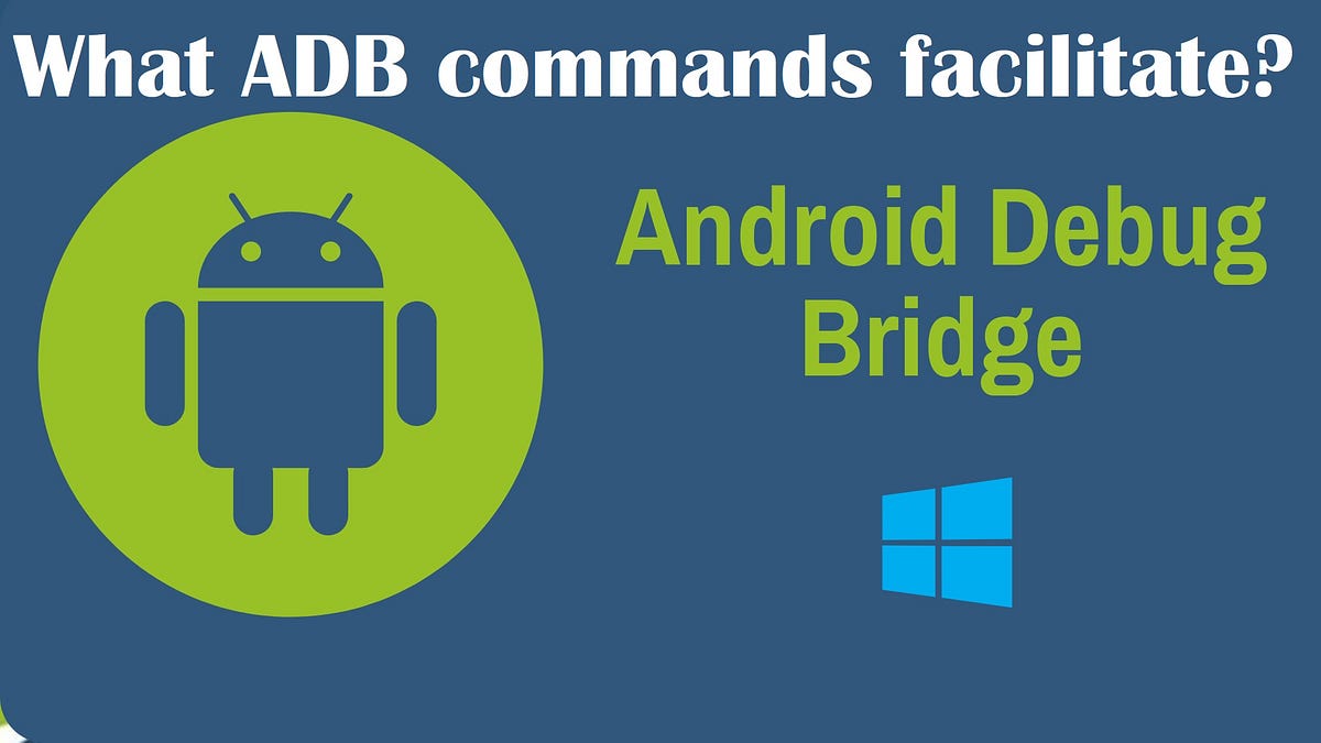 What ADB commands facilitate?. Android, the world’s most popular… | by ...