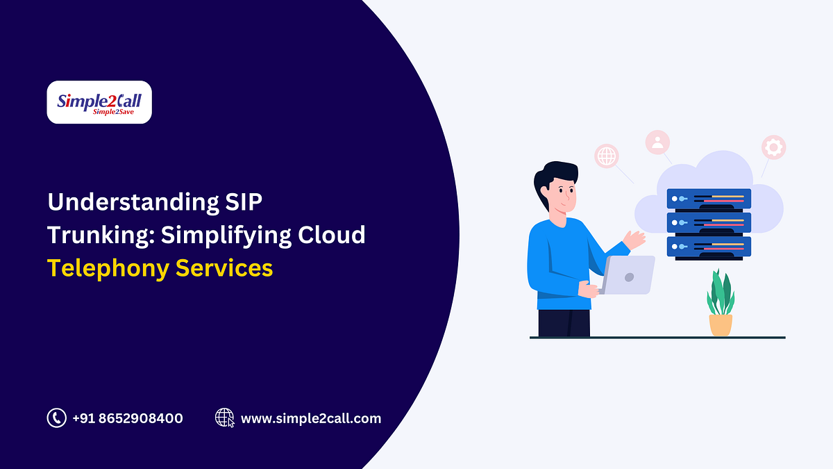 Understanding SIP Trunking: Simplifying Cloud Telephony Services | by ...