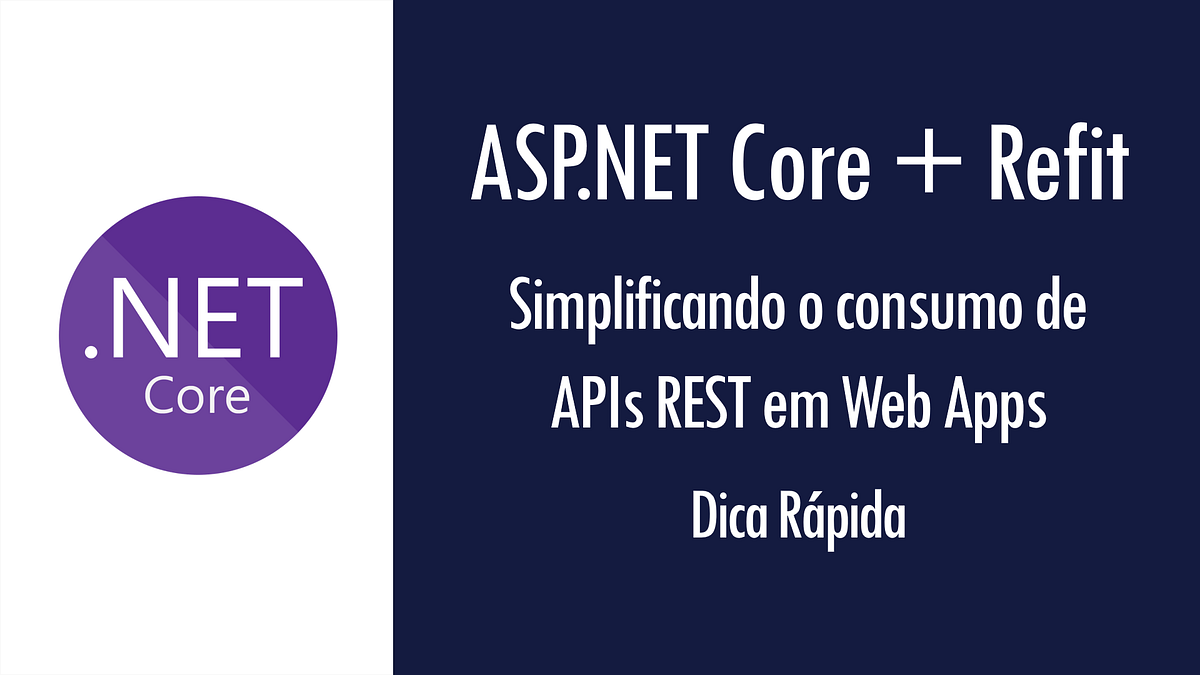 ASP.NET Core + HttpClientFactory + Refit: simplificando o consumo de APIs REST em Web Apps | by ...