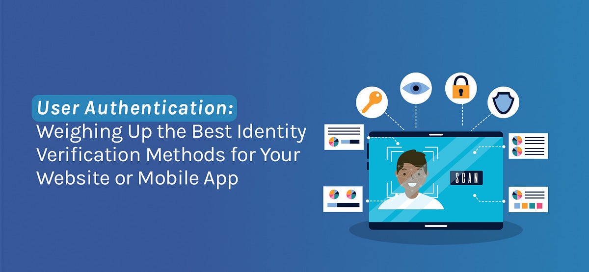 User Authentication: Weighing Up the Best Identity Verification ...
