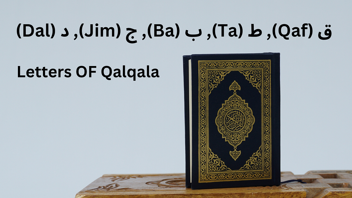 Mastering Qalqala: Understanding the Bouncing Letters in Arabic | by ...