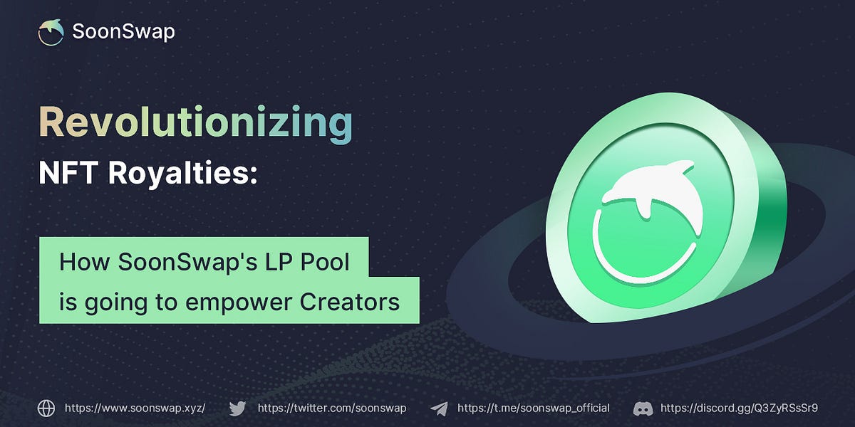 Revolutionizing NFT Royalties: How SoonSwap’s LP Pool is going to ...