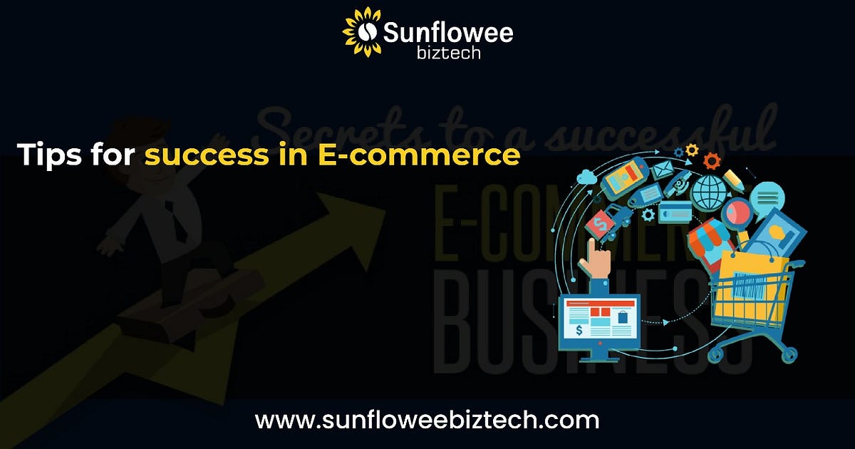 Tips for success in E-commerce. Amid a worldwide pandemic, e-commerce ...