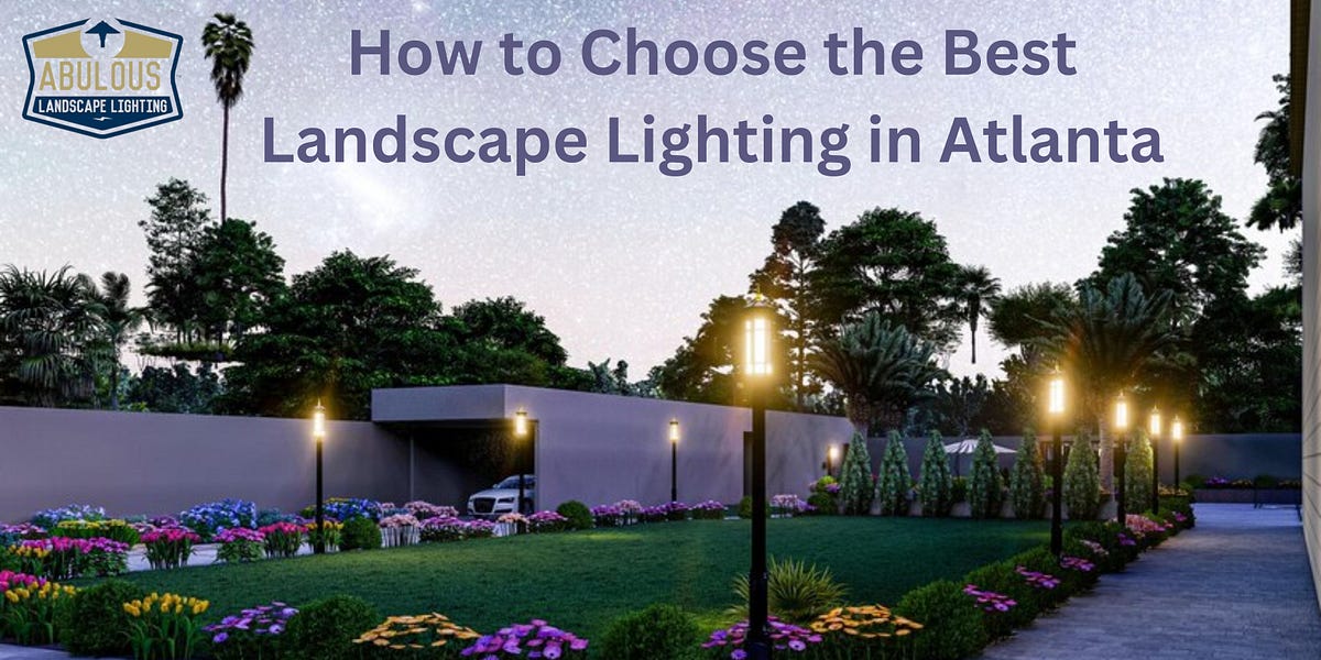 How to Choose the Best Landscape Lighting in Atlanta | by Abulous ...
