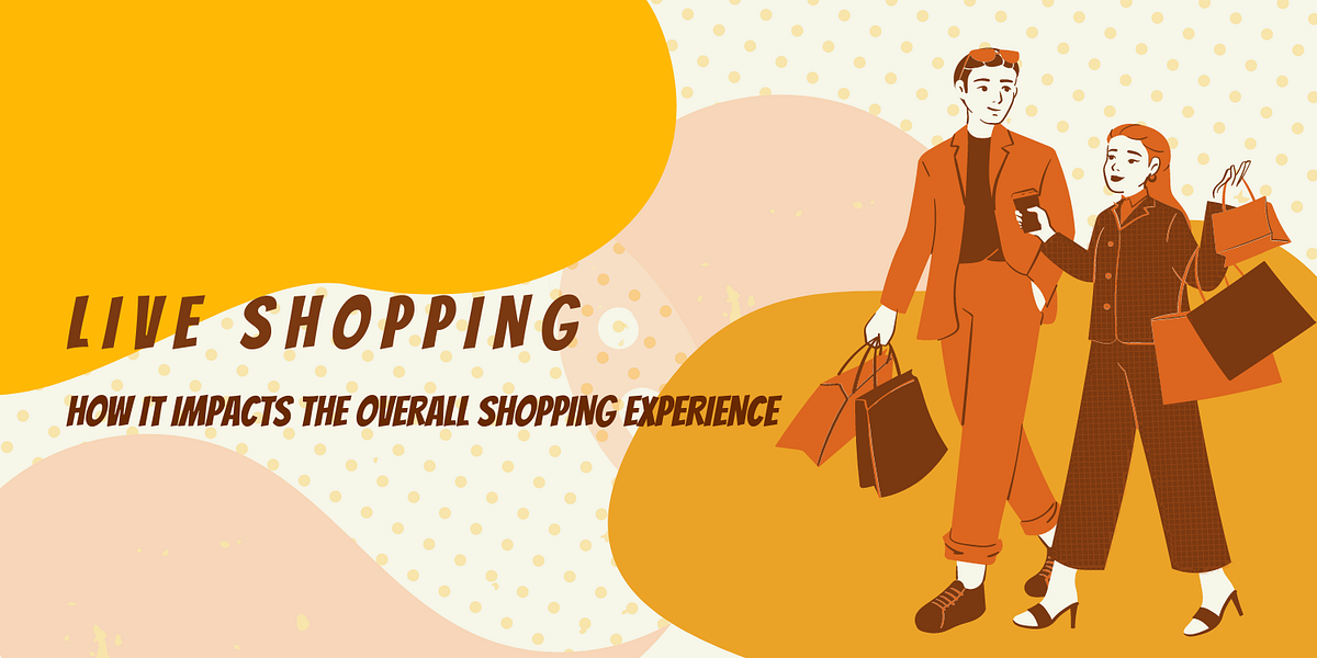 Live Shopping — How It Impacts The Overall Shopping Experience. | by ...