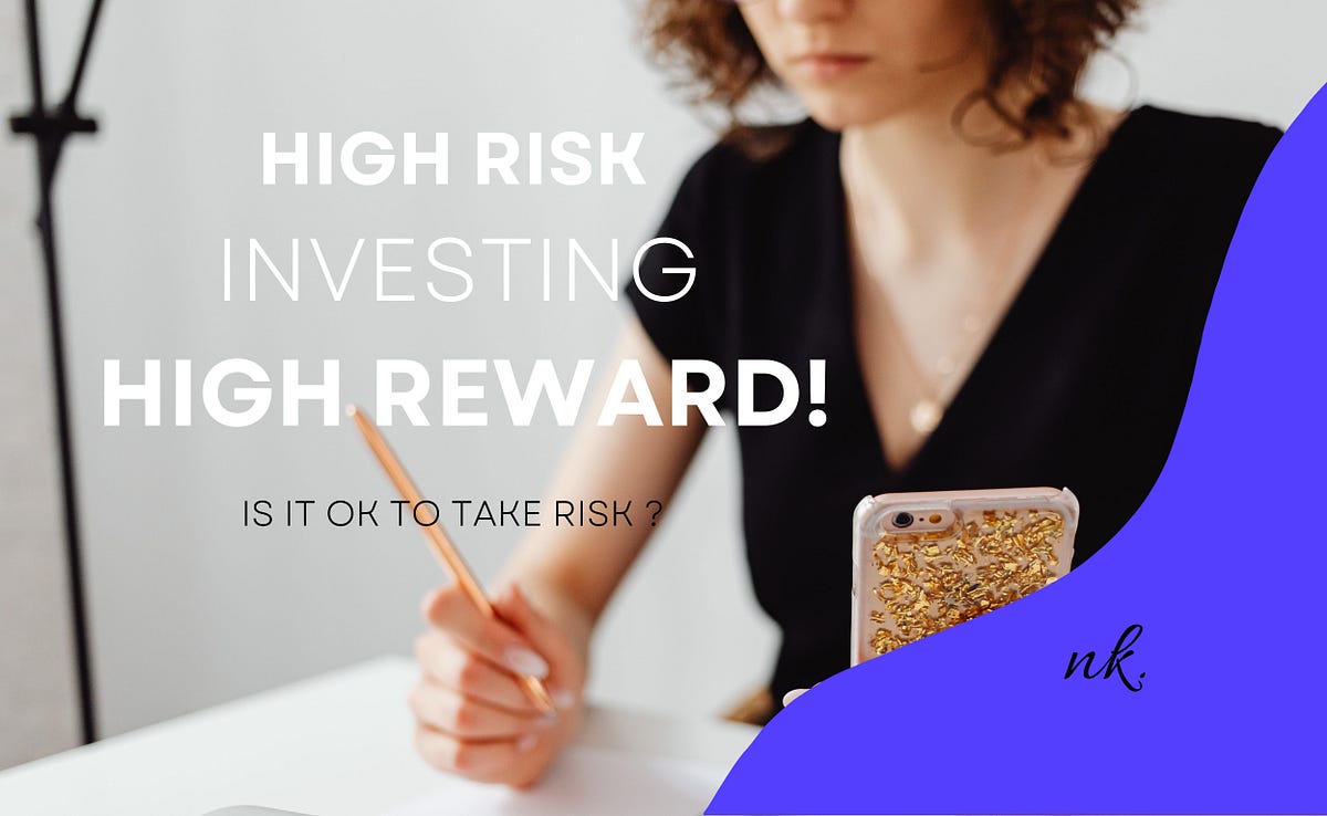 Exploring the High-Risk, High-Reward Investments!!! | by NK | Medium