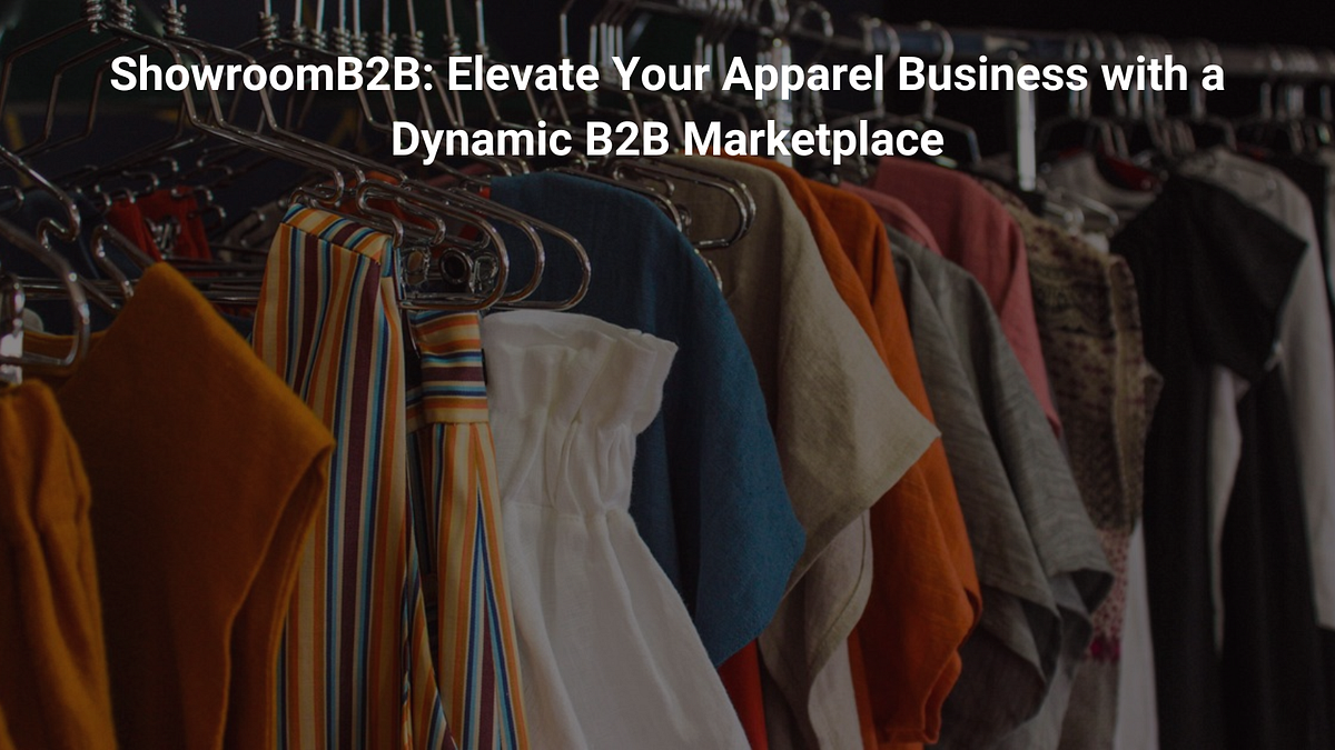 ShowroomB2B: Elevate Your Apparel Business with a Dynamic B2B ...