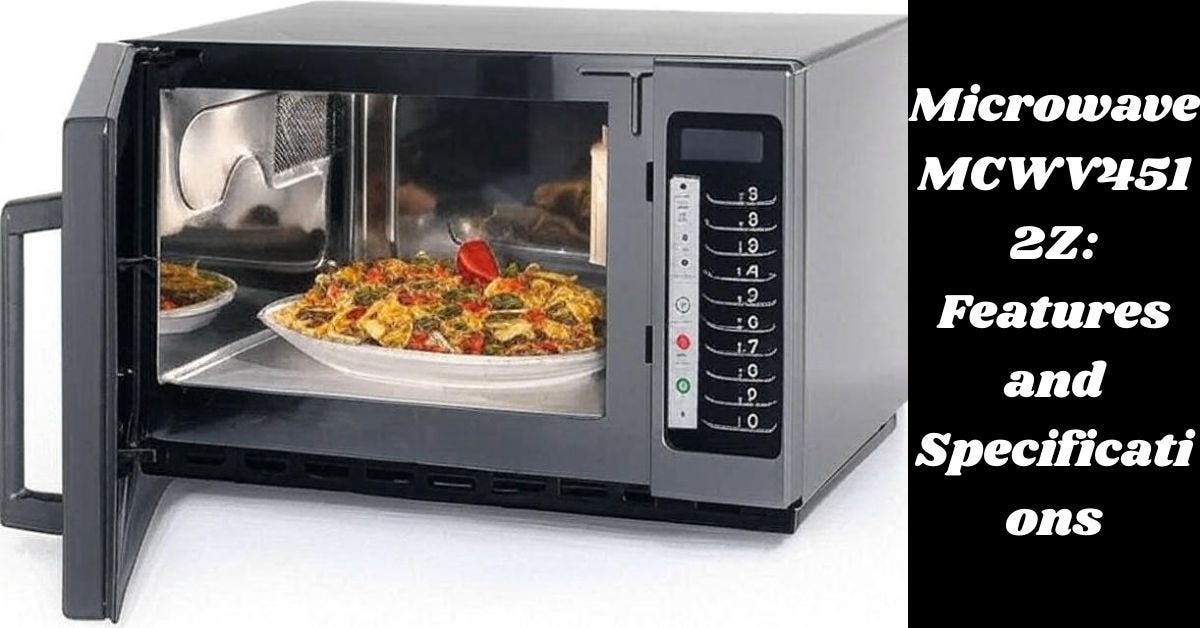 Microwave MCWV4512Z: Features and Specifications - touripedia - Medium