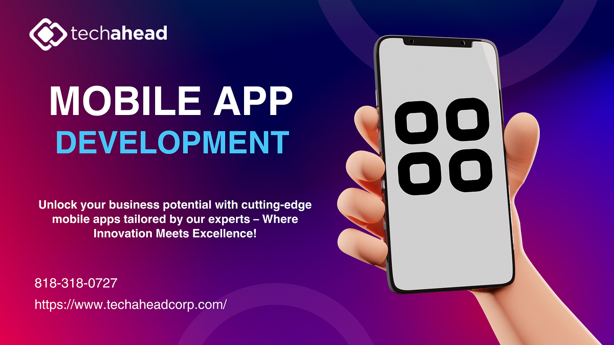 Transform Your Vision into Reality with Techahead: Your Trusted Mobile ...