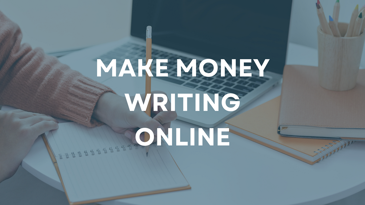 How To Make Money Writing Online. Affiliate Disclosure: If you buy a ...