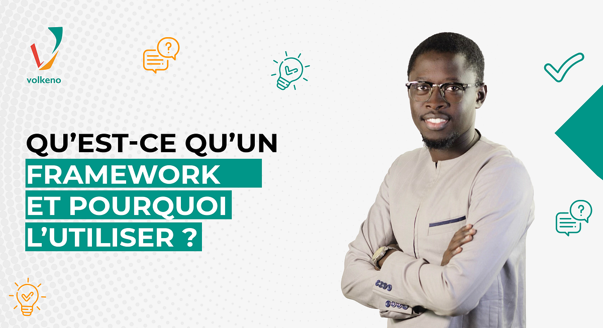 Qu’est-ce qu’un framework et pourquoi l’utiliser ? | by Volkeno Make It ...