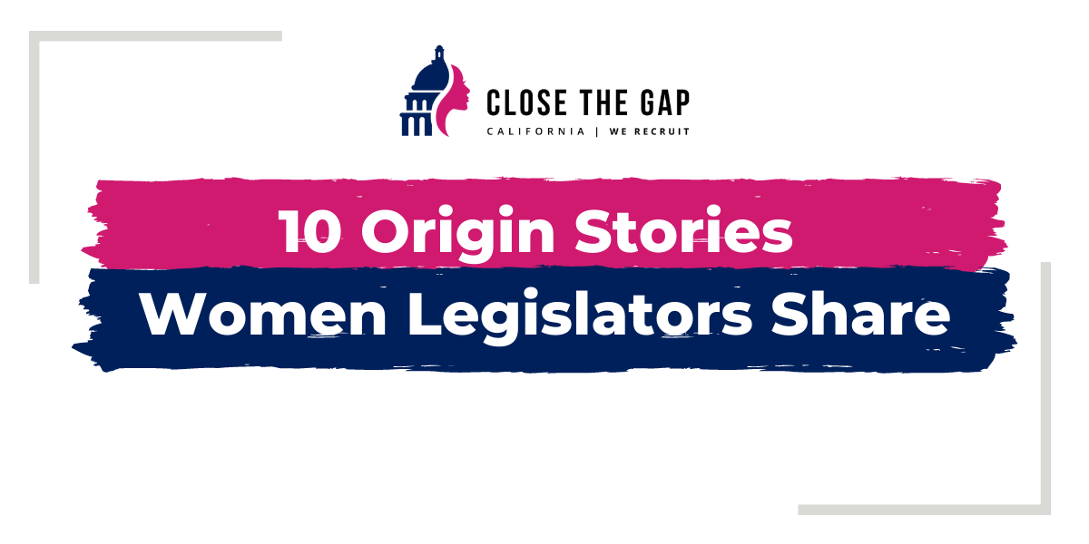 10 Origin Stories Women Legislators Share | by Close the Gap California ...