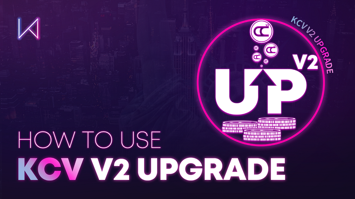 V2로 업그레이드하는 방법. WHY | by Stacksranger | KCV DAO | Medium