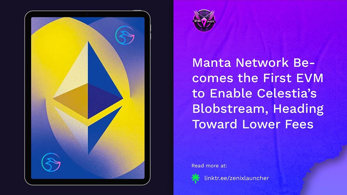 Zenix Launcher - News 📰 | Manta Network Becomes the First EVM to Enable Celestia’s Blobstream ...