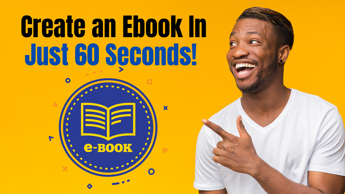 How To Create an Ebook In Just 60 Seconds! | by Wessam | Medium