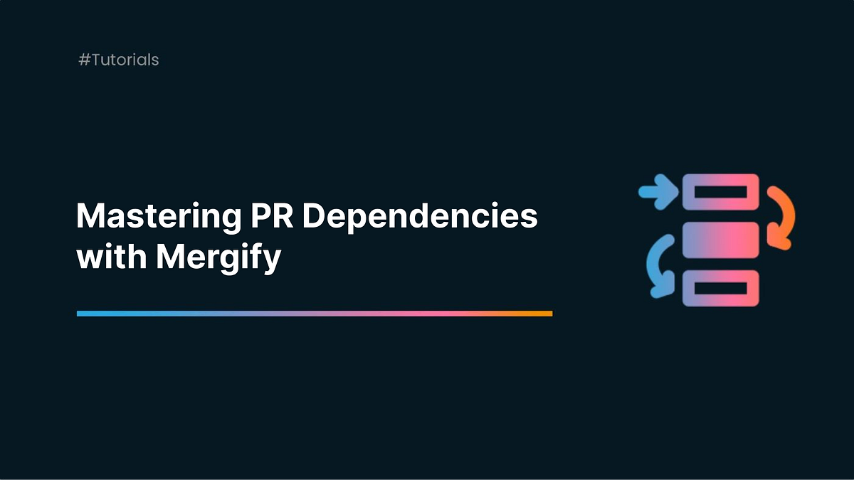 Mastering PR Dependencies with Mergify | by Hugo Escafit | Medium