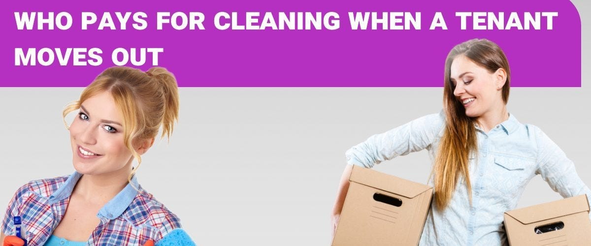 Who pays for cleaning when a tenant moves out? - Dirt2Tidy - Medium