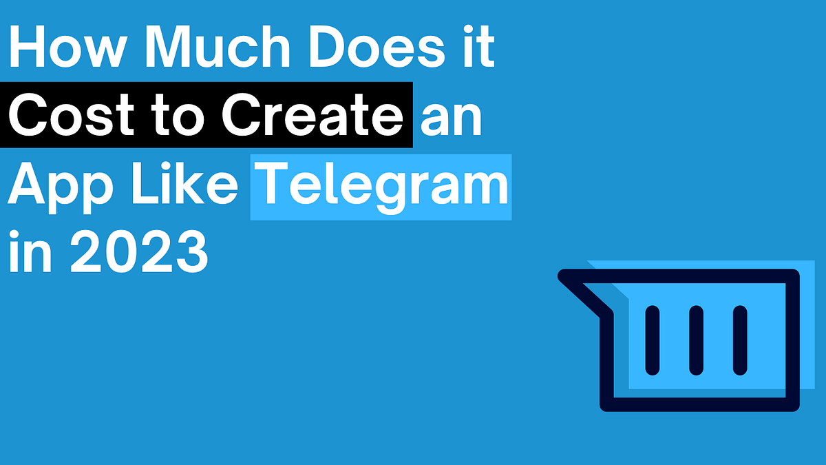 How Much Does it Cost to Create an App Like Telegram in 2023 ...