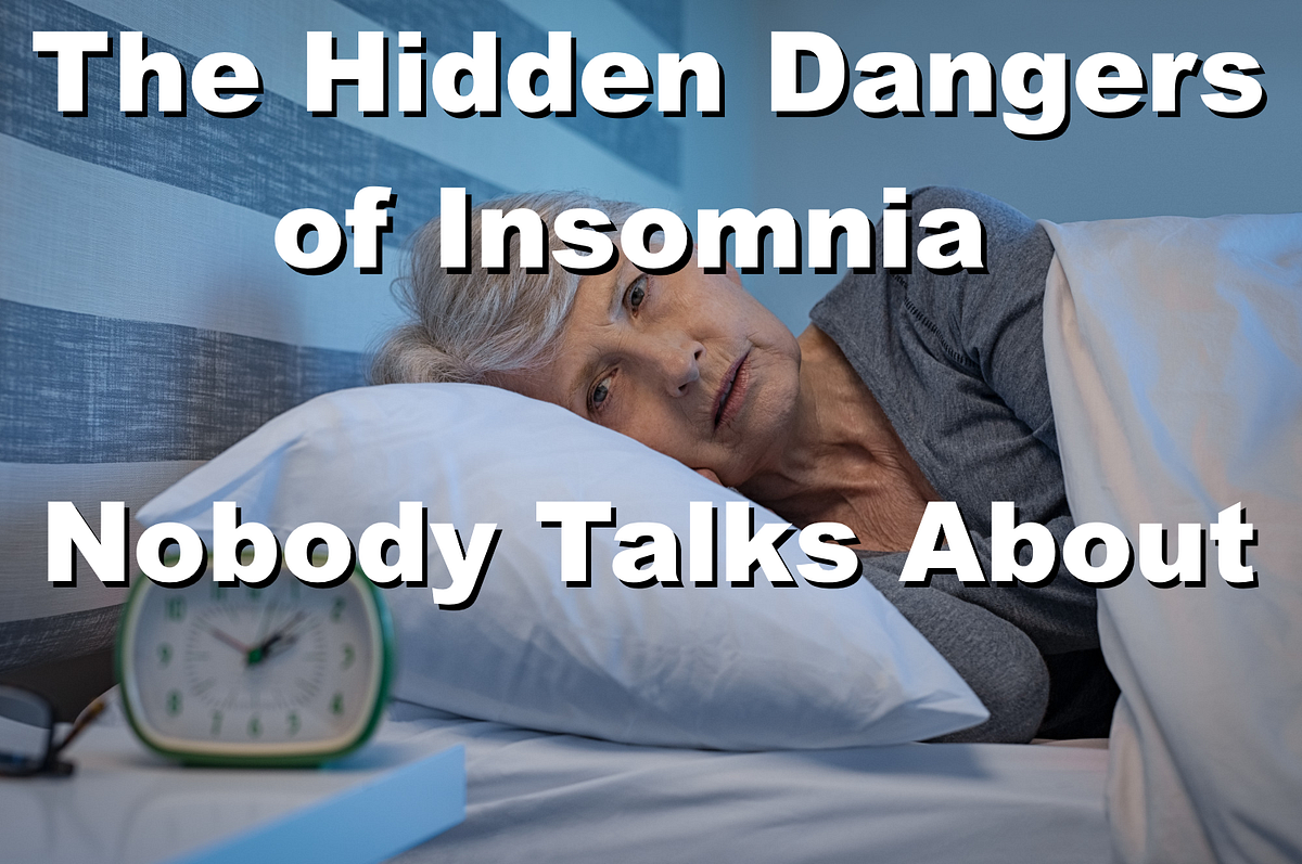 The Hidden Dangers of Insomnia Nobody Talks About | by John Harrison ...