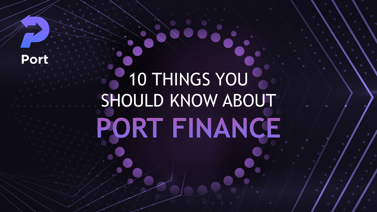 Port Finance: 10 things you should know | by Port Finance | Port ...
