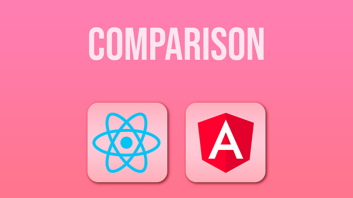 React VS Angular: The Definitive Comparison | by Luna Rojas ...