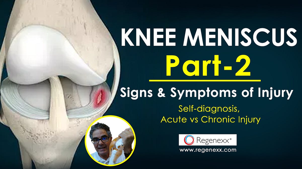 Knee Meniscus Part 2 — Signs & Symptoms of Injury, Self-diagnosis, Acute vs Chronic Injury | by ...